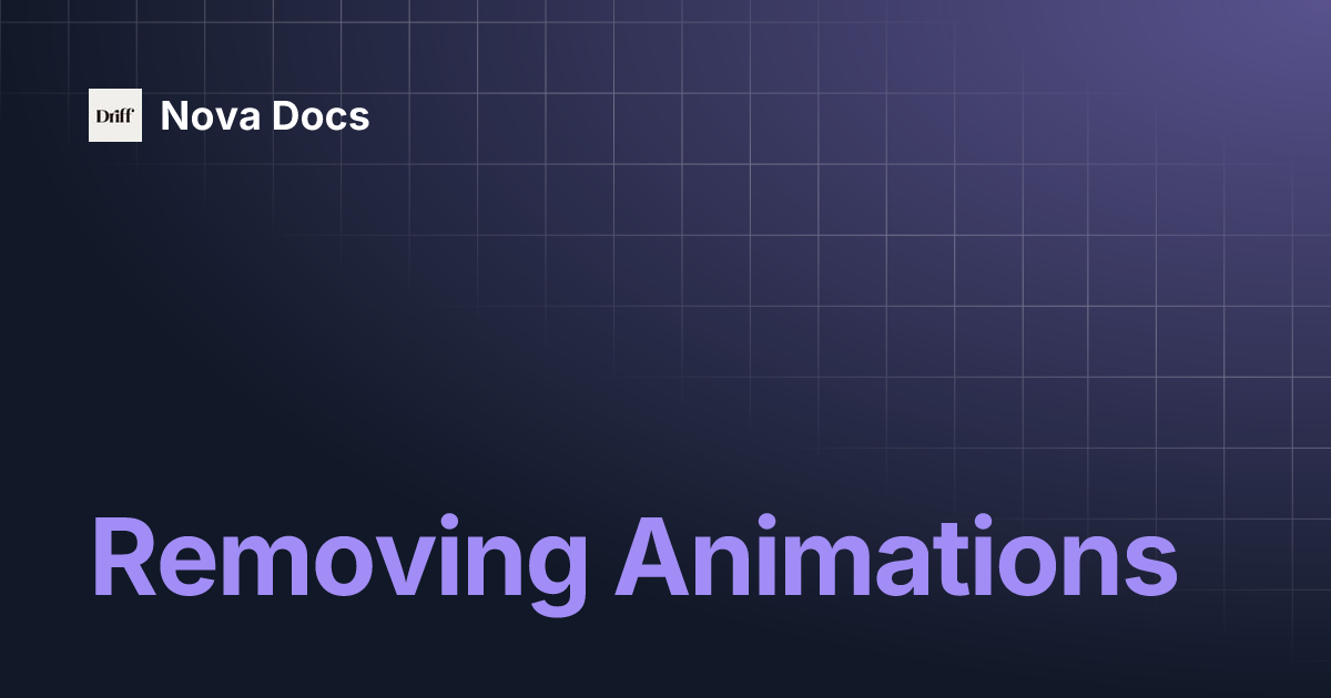 Removing Animations | Nova Docs